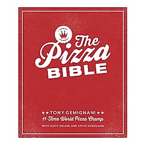 The Pizza Bible: The World's Favorite Pizza Styles, from Neapolitan, Deep-Dish, Wood-Fired, Sicilian, Calzones and Focaccia to New York, New Haven, Detroit, and More