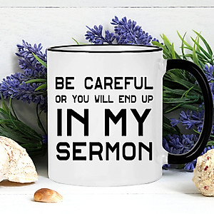 WENSSY Pastor Gifts, Be Careful Or You'll End Up In My Sermon Mug, Pastor Appreciation Gifts for Anniversary Birthday Christmas, Preacher Minister Gifts 11 Oz White with Black Handle