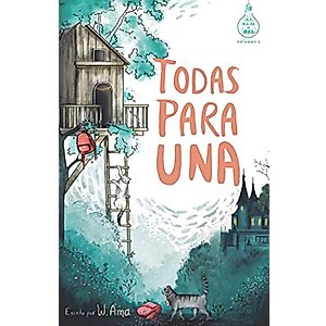 Todas para una (Serie Ideas en la casa del árbol. Volumen 1): Novela infantil-juvenil. Lectura de 8-9 a 11-12 años. Literatura Ficción. Libros para niñas y niños. (Spanish Edition)