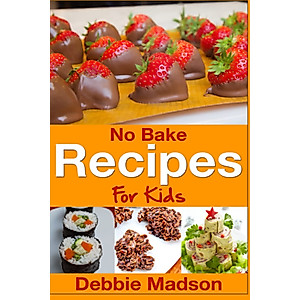 No Bake Recipes for Kids (Cooking with Kids Series)