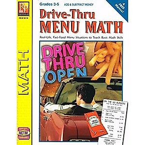 Drive-Thru Menu Math: Real-Life, Fast-Food Menu Situations to Teach Basic Math Skills, Grades 3-5 (Add & Subtract Money)