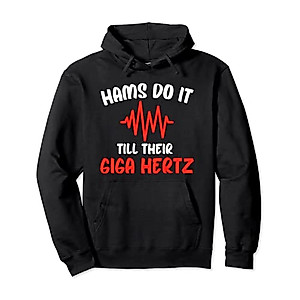 Amateur Radio Funny Design, Hams do it till their gigahertz Pullover Hoodie