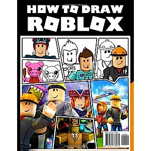 How to Draw ROBLO𝐗: Learn How to Draw ROBLO𝐗 Characters Step-by-Step For Beginners Ages 4-8, 9-12 Unofficial Book (Christmas Gift 2022)