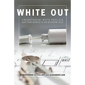 White Out: Understanding White Privilege and Dominance in the Modern Age