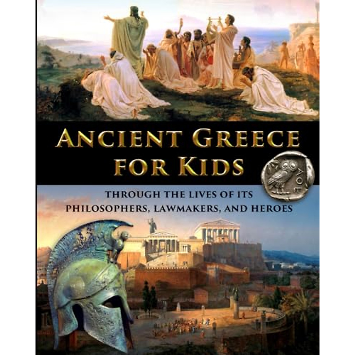 Ancient Greece for Kids Through the Lives of its Philosophers, Lawmakers, and Heroes (History for Kids - Traditional, Story-Based Format)