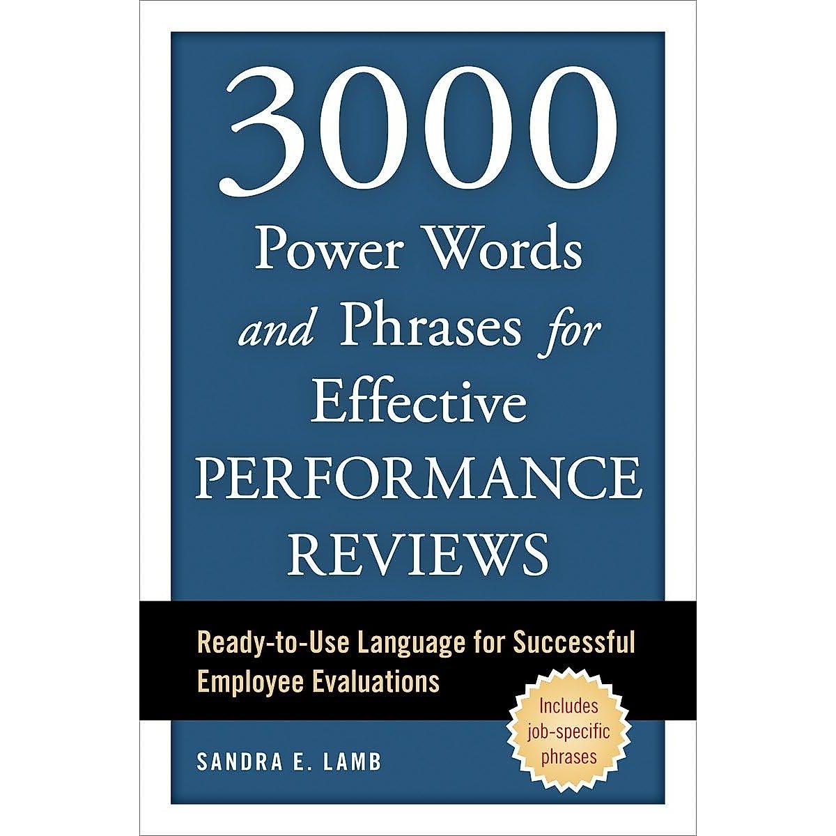3000 Power Words and Phrases for Effective Performance Reviews: Ready-to-Use Language for Successful Employee Evaluations