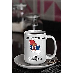 Funny Serbia Pride Coffee Mugs, I'm Not Yelling I'm Serbian Mug, Gift Idea for Serbian Men and Women Featuring the Country Map and Flag, Proud Patriot Souvenirs and Gifts