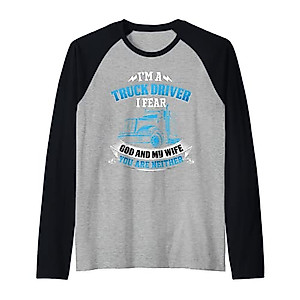 I Am A Truck Driver I Fear God And My Wife Funny Trucker Raglan Baseball Tee