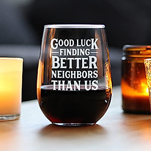 Good Luck Finding Better Neighbors Than Us - Stemless Wine Glass - Funny Farewell Gift For The Best Neighbor Moving Away - Large 17 Oz Glasses
