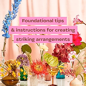 Flowering: Easygoing Floral Design for Surprising Contemporary Arrangements