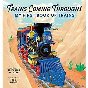 Trains Coming Through!: My First Book of Trains
