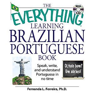 The Everything Learning Brazilian Portuguese Book: Speak, Write, and Understand Basic Portuguese in No Time (Everything® Series)