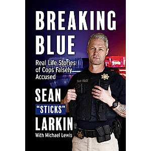 Breaking Blue: Real Life Stories of Cops Falsely Accused