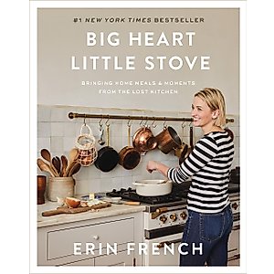 Big Heart Little Stove: Bringing Home Meals & Moments from The Lost Kitchen