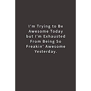 I'm Trying To Be Awesome Today: Lined notebook
