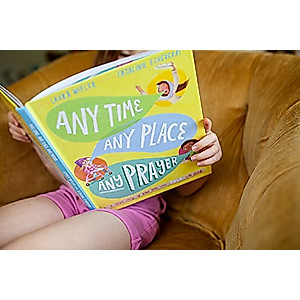 Any Time, Any Place, Any Prayer Storybook: A True Story of How You Can Talk With God (Illustrated Bible book to gift kids ages 3-6 and help them to pray) (Tales That Tell the Truth)