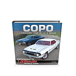COPO Camaro, Chevelle & Nova: Chevrolet's Ultimate Muscle Cars