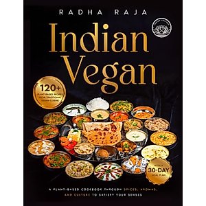 INDIAN VEGAN: A Plant-Based Cookbook Through Spices, Aromas, and Culture