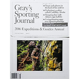 GRAY'S SPORTING JOURNAL, VOLUME 40 ISSUE 7 (2016 EXPEDITIONS & GUIDES ANNUAL)^