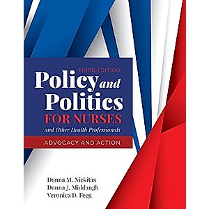 Policy and Politics for Nurses and Other Health Professionals: Advocacy and Action: Advocacy and Action