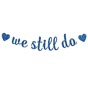 Maicaiffe We Still Do Banner - Wedding Anniversary Party Decor - Engagement - Bride to Be - Wedding Sign - Bachelorette Party Decorations, Blue Glitter