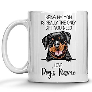 Personalized German Rottweiler Coffee Mug, Custom Dog Name, Customized Gifts For Dog Mom, Mother's Day, Gifts For Dog Lovers, Being My Mom is the Only Gift You Need