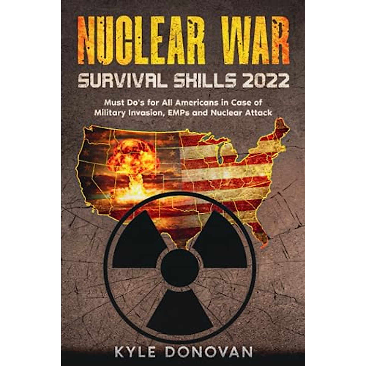 Nuclear War Survival Skills 2022: Must Do’s for All Americans in Case of Military Invasion, EMPs and Nuclear Attack