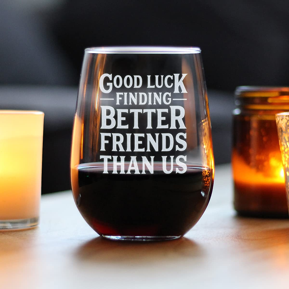 Good Luck Finding Better Friends Than Us - Stemless Wine Glass - Funny Farewell Gift For Best Friend Moving Away - Large 17 Oz Glasses