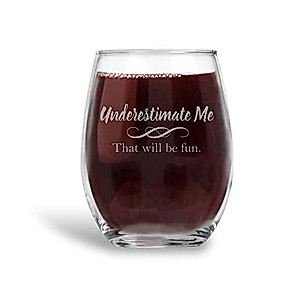 Underestimate Me That Will be Fun Stemless Wine Glass Gift for Her - 21 oz