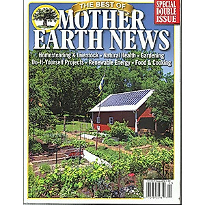 THE BEST OF MOTHER EARTH NEWS MAGAZINE, SPECIAL DOUBLE ISSUE, 2019