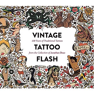 Vintage Tattoo Flash: 100 Years of Traditional Tattoos from the Collection of Jonathan Shaw