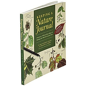Keeping a Nature Journal: Discover a Whole New Way of Seeing the World Around You