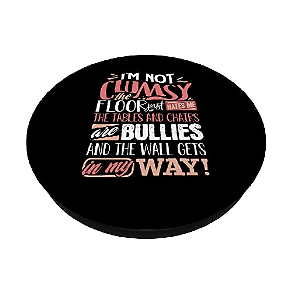 I'm Not Clumsy The Floor Hates Me - Funny Clumsy Person PopSockets Swappable PopGrip