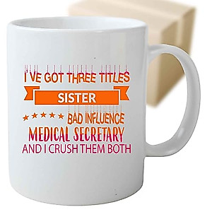 Humorous Sister's Gift for Father's Day, Medical Secretary Quote - Funny Saying on 11 Oz White Ceramic Coffee Mug
