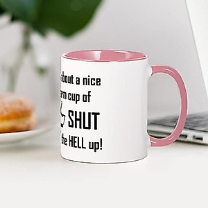 CafePress Nice Warm Cup Of Shut The Hell U 11 Oz Mugs Ceramic Coffee Mug, Tea Cup 11 oz