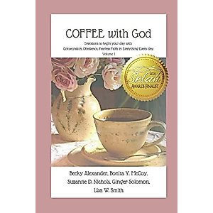 COFFEE with God: Devotions to begin your day with Consecration, Obedience, Fearless Faith in Everything Every day.