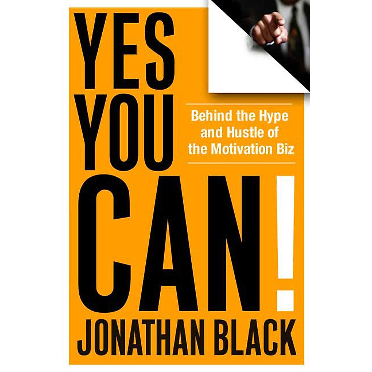 Yes You Can!: Behind the Hype and Hustle of the Motivation Biz