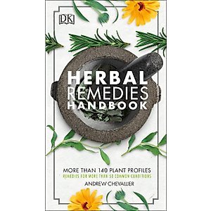 Herbal Remedies Handbook: More Than 140 Plant Profiles; Remedies for Over 50 Common Conditions