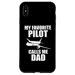 iPhone XS Max Aviation My Favorite Pilot Calls Me Dad Mens Pilot Dad Case