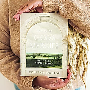 In View of God's Mercies - Bible Study Book with Video Access: The Gift of the Gospel in Romans