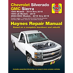 Chevrolet Silverado and GMC Sierra 1500 Models 2014 thru 2018; 1500 LD Models 2019; 2500/3500 Models 2015 thru 2019 Haynes Repair Manual: Based on a ... information for today's more complex vehicles
