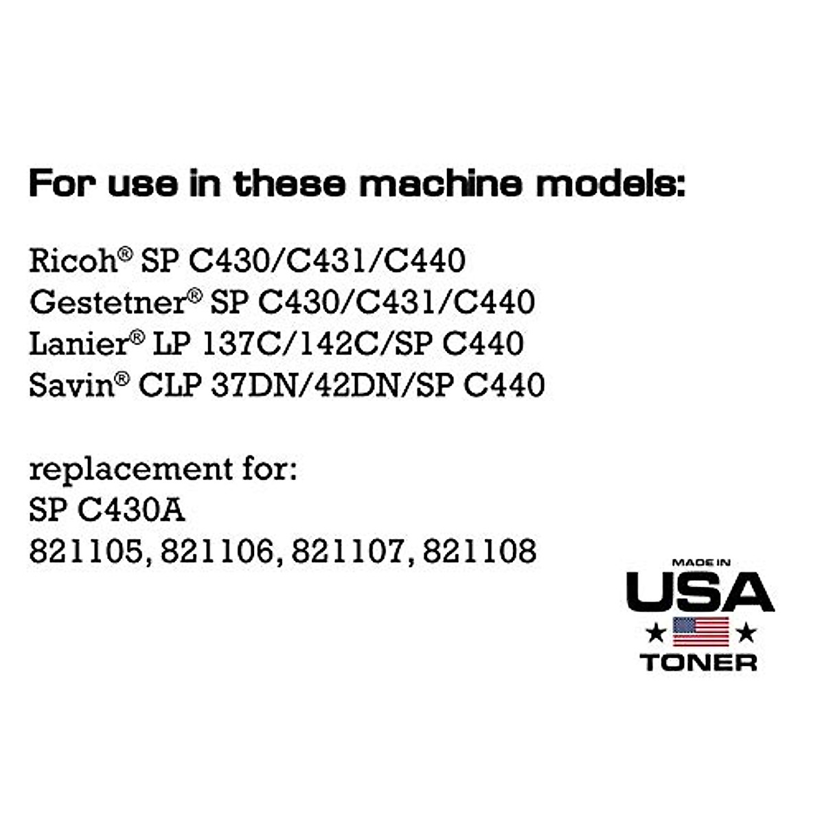 MADE IN USA TONER Compatible Replacement for Ricoh SP C430dn SP C431dn SP C440dn Savin CLP 37DN CLP 42DN SP C440 SPC430A High Yield 821105 821106 821107 821108 (Black, Cyan, Magenta, Yellow, 4 Pack)