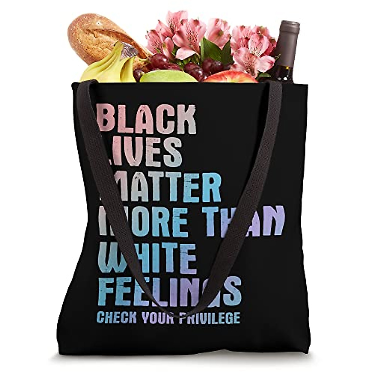Black Lives Matter More Than White Feelings - Awareness Tote Bag