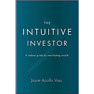 The Intuitive Investor: A radical guide for manifesting wealth