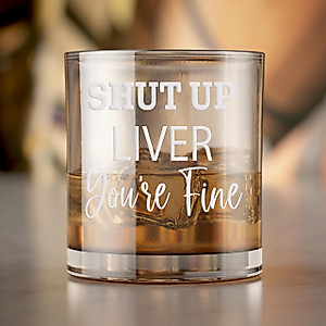 Shut Up Liver Youre Fine Round Rocks Glass - Cocktail Glass, Scotch Glass, Custom Whiskey Glass, Etched Whiskey Glass, Gifts For Him, Gifts For Men