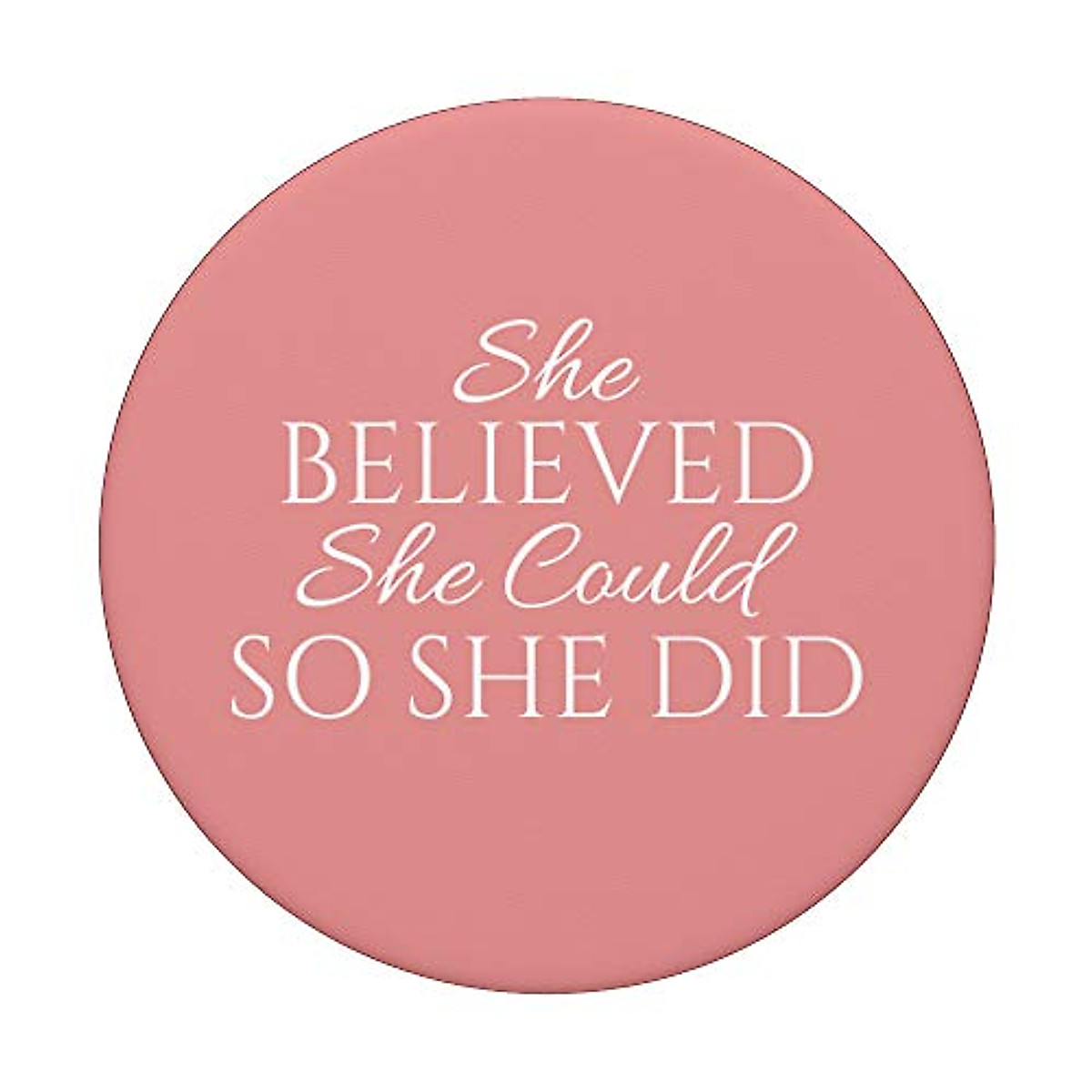 She Believed She Could So She Did - Inspirational Quote