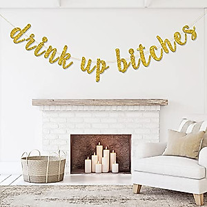 RoadSea Drink Up Bitches Banner - Funny Birthday - Bachelorette - Engagedment Party Garland Supplies - Wedding Party Decorations - Gold Glitter