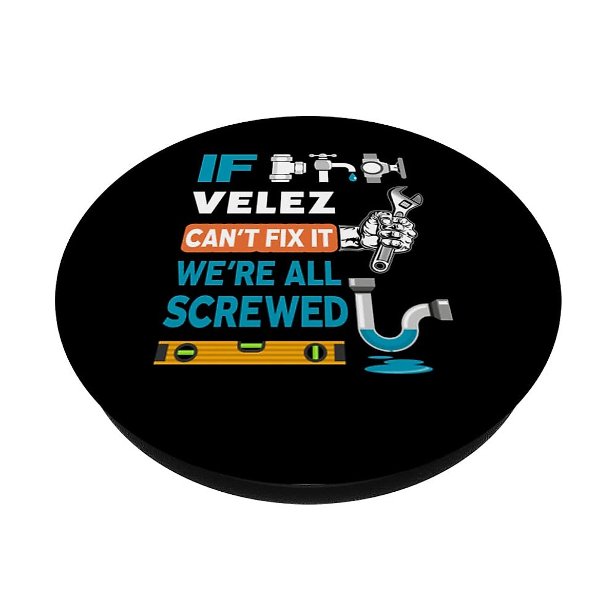 Funny plumber custom name if Velez can't fix it we're all PopSockets Swappable PopGrip