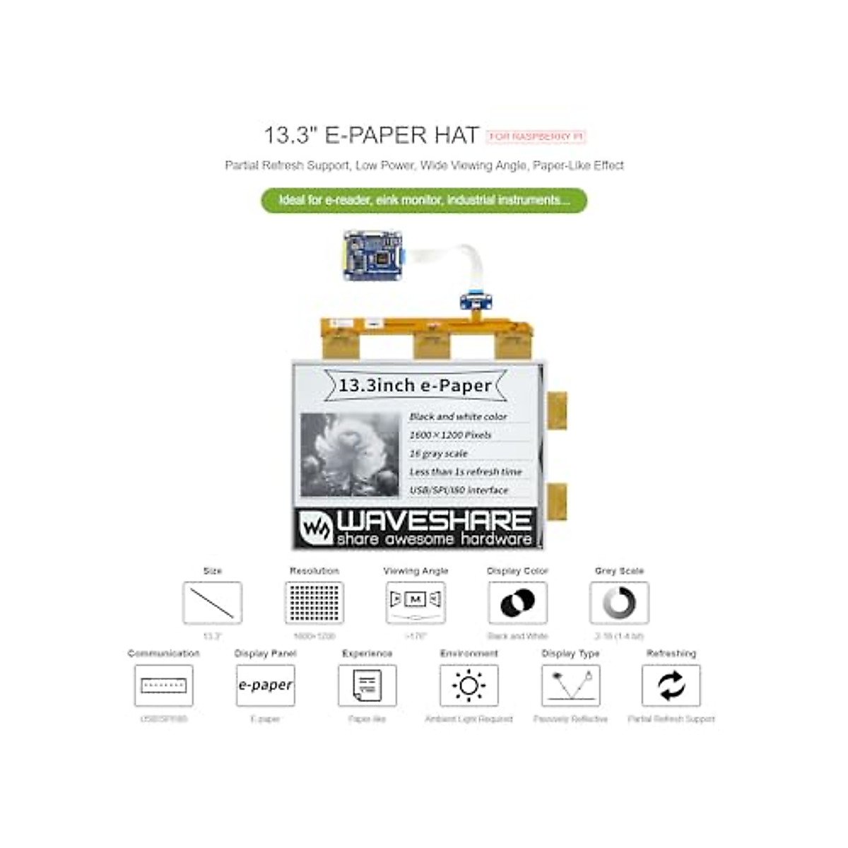 Waveshare 13.3inch E-Paper E-Ink Display HAT Compatible with Raspberry Pi4B/3B+/3B/2B/B+/A+/Zero/Zero W/WH/Zero 2W 1600×1200 Pixels Black/White 2-16 Grey Scales USB/SPI/I80 Supports Partial Refresh
