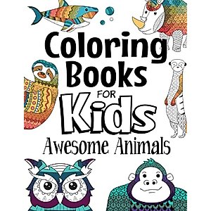 Coloring Books For Kids Awesome Animals: For Kids Aged 7+ (The Future Teacher's Coloring Books For Kids Aged 6-12)